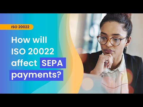 Mastering ISO 20022: How will ISO 20022 affect SEPA payments?