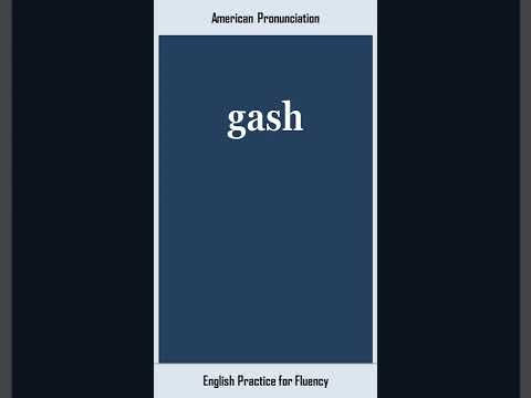 gash, How to Say or Pronounce GASH in American, British English, Pronunciation
