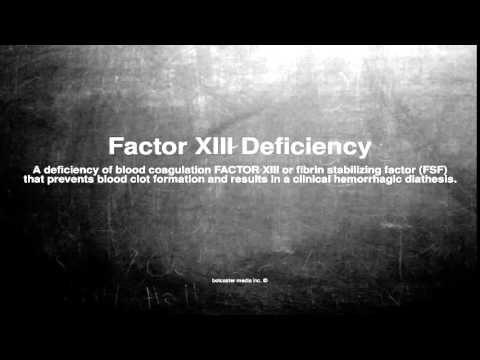 Medical vocabulary: What does Factor XIII Deficiency mean