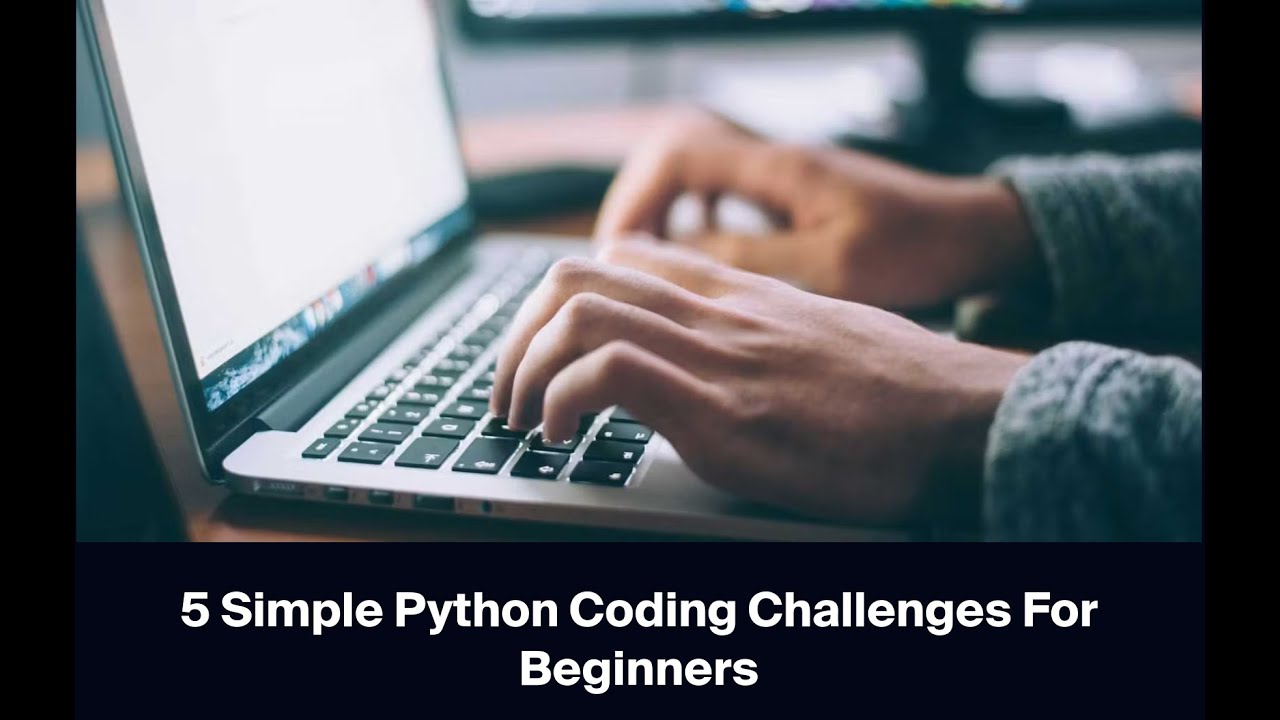5 Simple Python Coding Challenges For Beginners