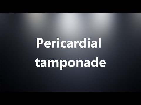 Pericardial tamponade - Medical Definition and Pronunciation