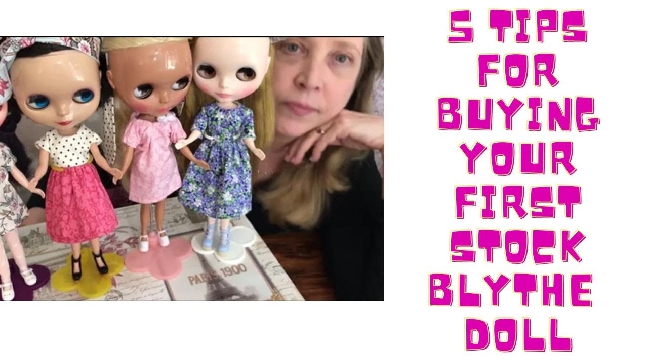 5 Tips for Buying Your First Stock Blythe Doll / Blythe Doll Buying Advice