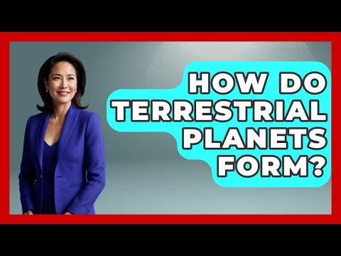 How Do Terrestrial Planets Form? - Astronomy Made Simple