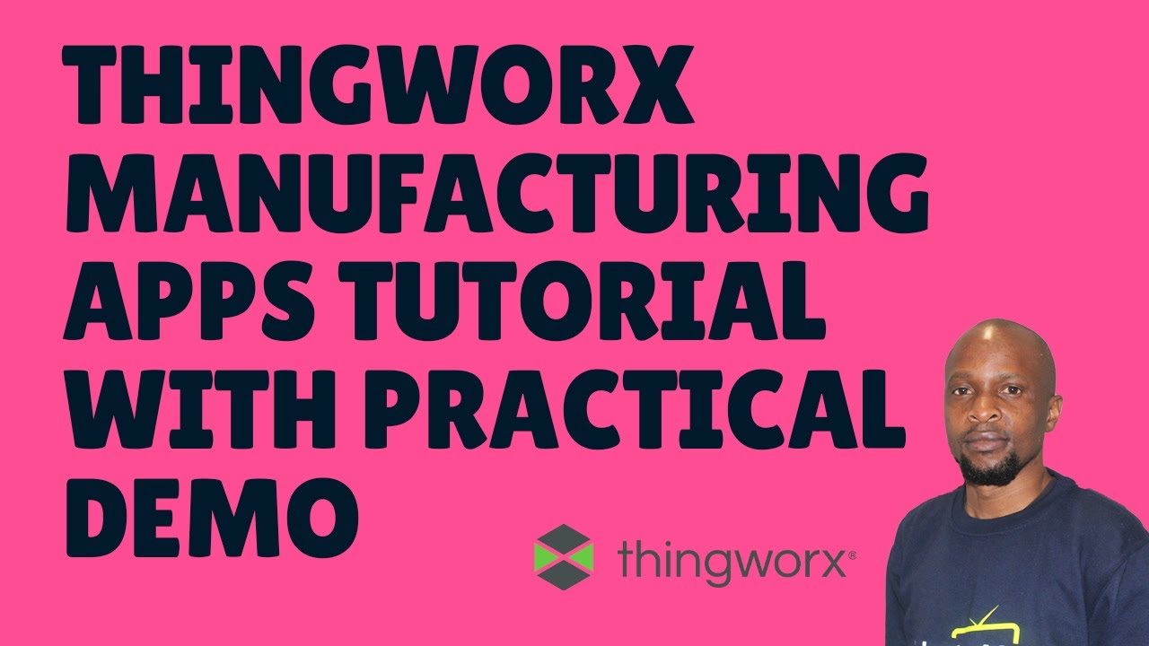 Thingworx Manufacturing Apps Tutorial - Practical Demonstration
