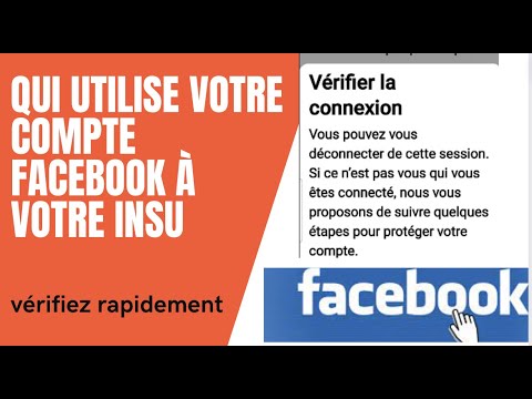 Qui accède à votre compte Facebook à votre insu ( protégez votre compte)