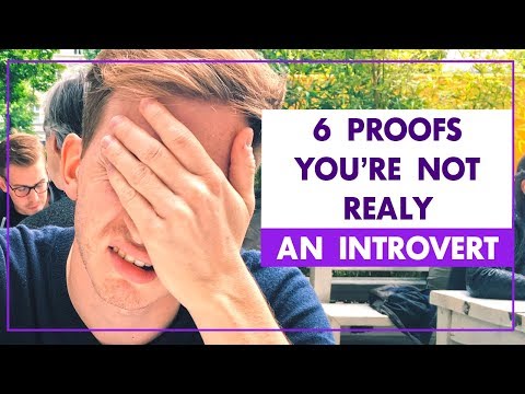 You're Not Really an Introvert - See Proofs