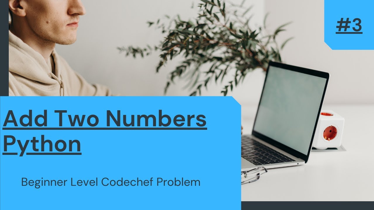 Add Two Numbers | Codechef Beginner Problem | Python Solution