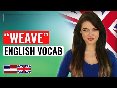 WEAVE (C1 Advanced) How to use? Meaning and Definition