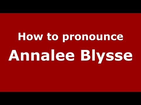 How to pronounce Annalee Blysse (American English/US) - PronounceNames.com