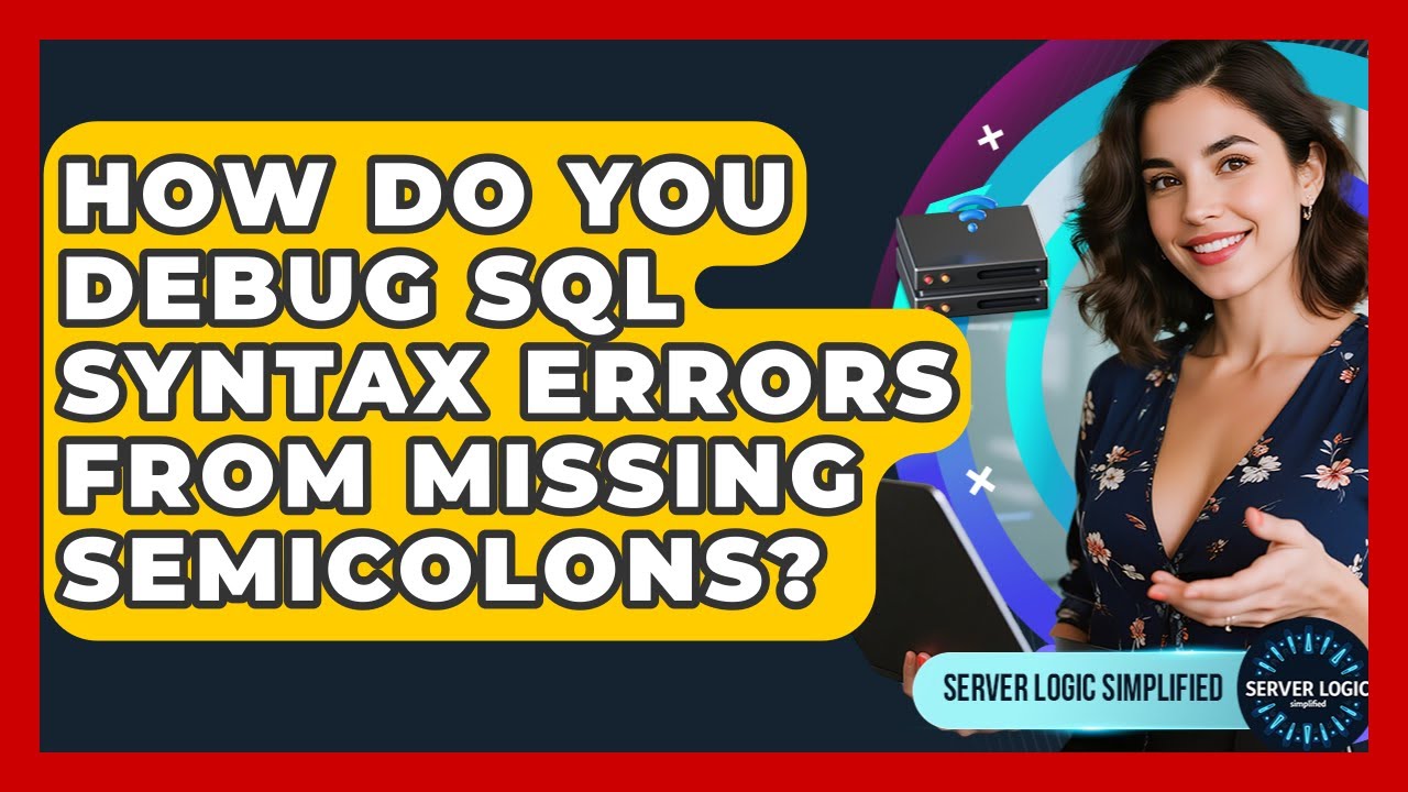 How Do You Debug SQL Syntax Errors From Missing Semicolons? - Server Logic Simplified