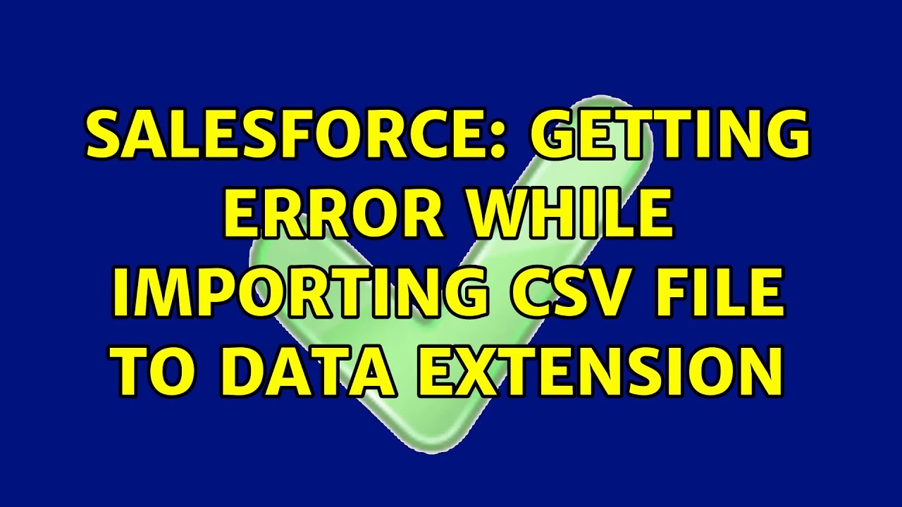 Salesforce: Getting error while importing CSV file to Data Extension