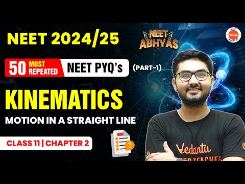 50 Most Repeated NEET PYQ's - KINEMATICS Motion in a Straight Line [PART 1/2] | NEET Abhyas | NEET