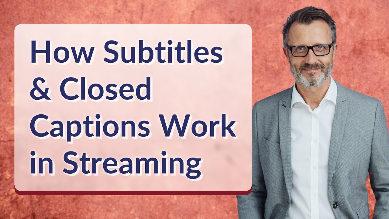 How Subtitles & Closed Captions Work in Streaming