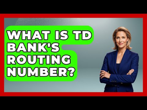 What Is TD Bank's Routing Number? - Ask Your Bank Teller