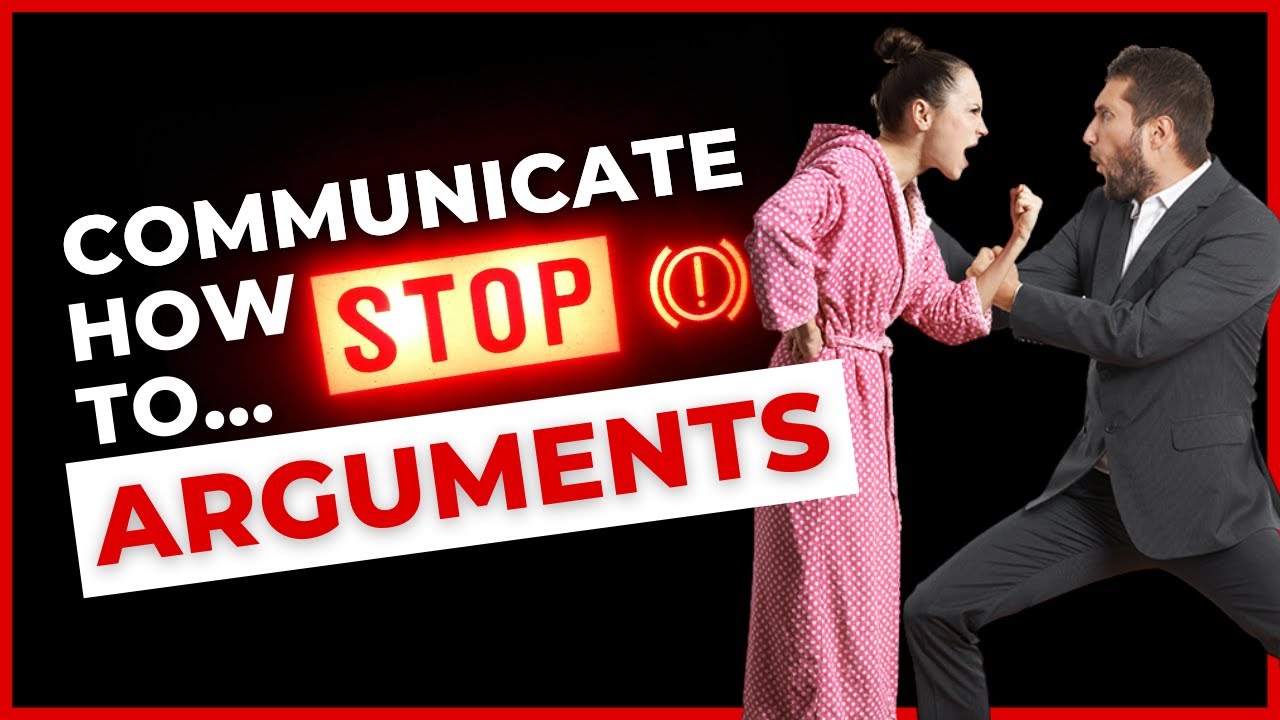 Use This 6 Step Communication Hack To Eliminate Arguments