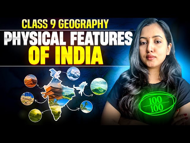 Understanding the Physical Features of India: A Comprehensive Guide for Class 9 Geography ...