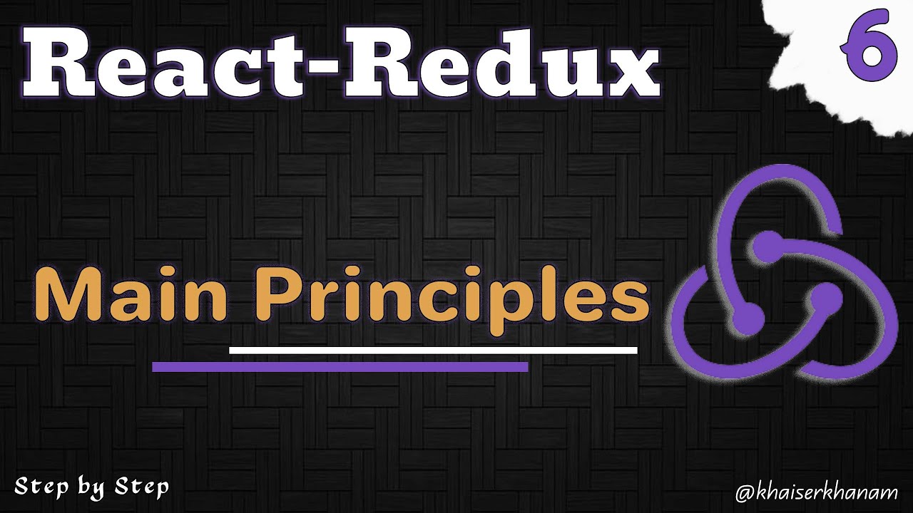 React Redux Tutorial - Main Principles in Redux - 06