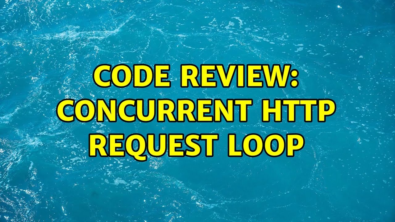 Code Review: Concurrent HTTP request loop (3 Solutions!!)