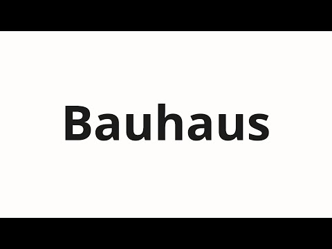 How to pronounce Bauhaus