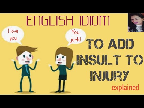 English idiom : Adding insult to injury |meaning , synonyms with animated example scenes | IELTS