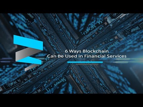6 Ways Blockchain Can Be Used in Financial Services