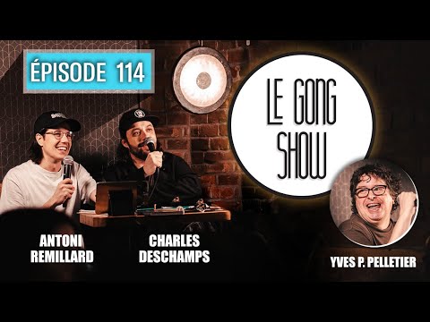 Le Gong Show - Ep.114 Yves P. Pelletier
