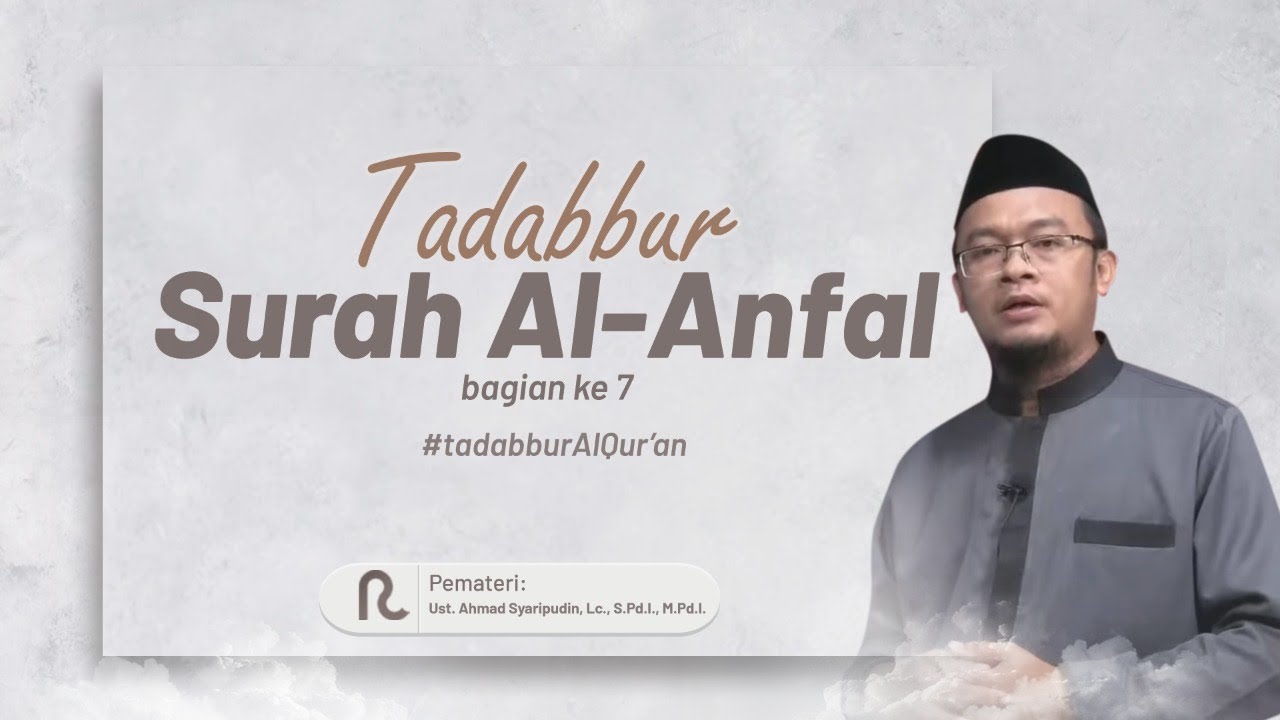 TADABBUR SURAH AL ANFAL bagian ke 7 Ust AHMAD SYARIPUDIN Lc