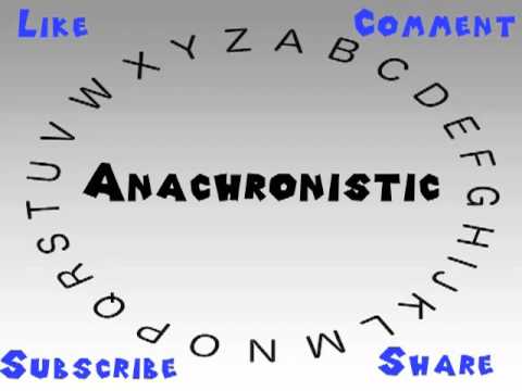 How to Say or Pronounce Anachronistic