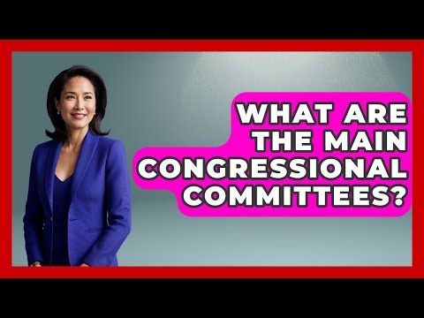 What Are the Main Congressional Committees? | Inside the Legislative Branch