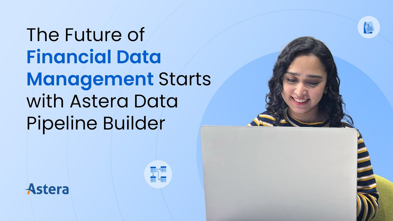 The Future of Financial Data Management Starts with Astera Data Pipeline Builder