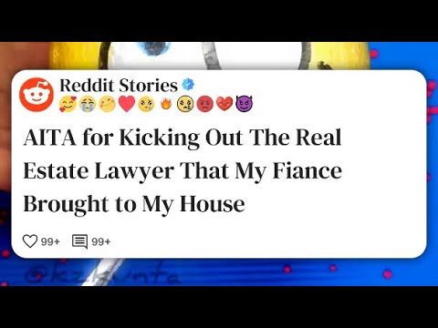AITA for Kicking Out The Real Estate Lawyer That My Fiance Brought to My House #reddit
