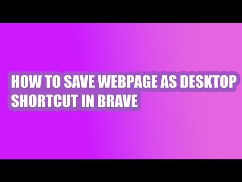 HOW TO SAVE WEBPAGE AS DESKTOP SHORTCUT IN BRAVE