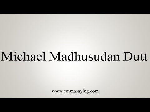 How To Say Michael Madhusudan Dutt