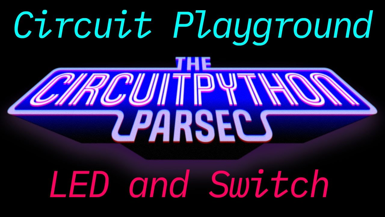 John Park's CircuitPython Parsec: Circuit Playground LED/Switch #adafruit #circuitpython