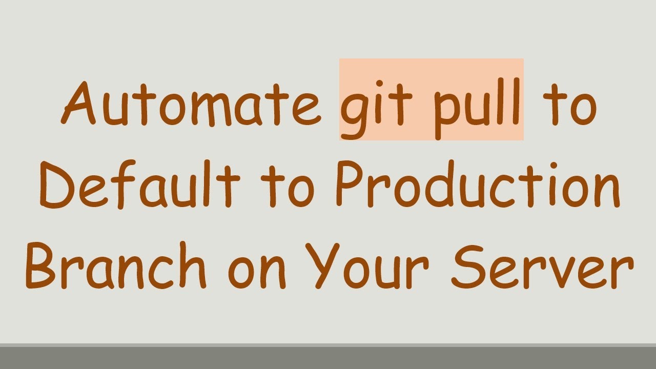 Automate git pull to Default to Production Branch on Your Server