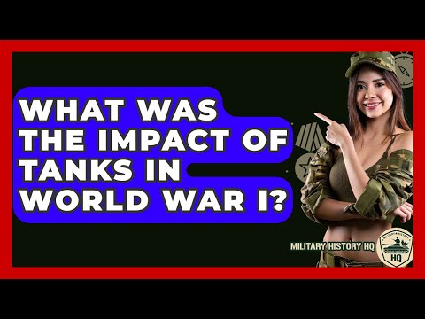 What Was The Impact Of Tanks In World War I? - Military History HQ