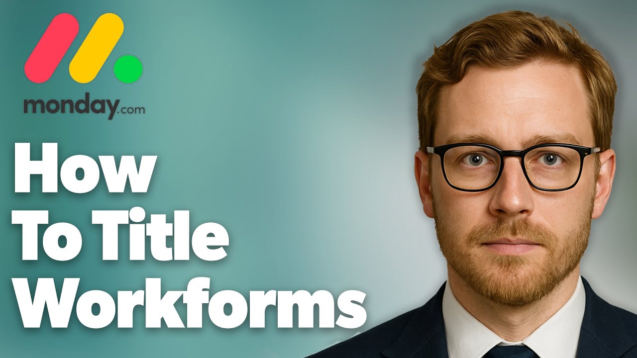How To Title Workforms Monday.Com (2025 Guide)