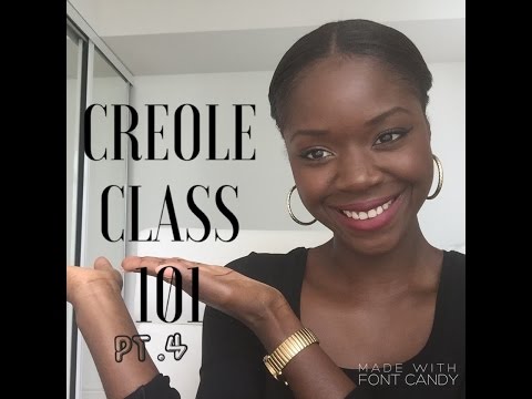 CREOLE CLASS pt.4 (ST.LUCIAN version)