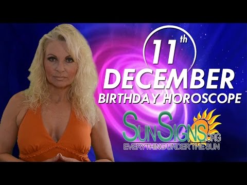 December 11th Zodiac Horoscope Birthday Personality - Sagittarius - Part 1