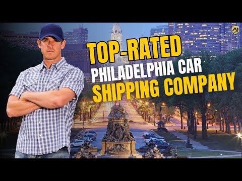 Top-Rated Philadelphia Car Shipping Company | A1 Auto Transport Services
