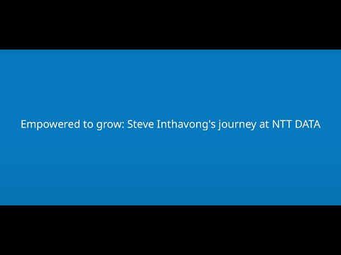 Empowered to Grow: Steve Inthavong's Journey at NTT DATA