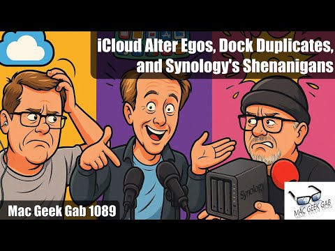 iCloud Alter Egos, Dock Duplicates, and Synology's Shenanigans – Mac Geek Gab 1089