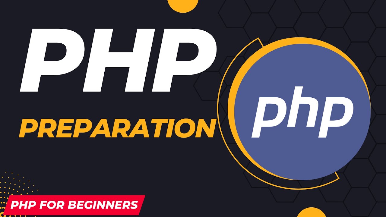 PHP Preparation | PHP tutorials | PHP for Beginners