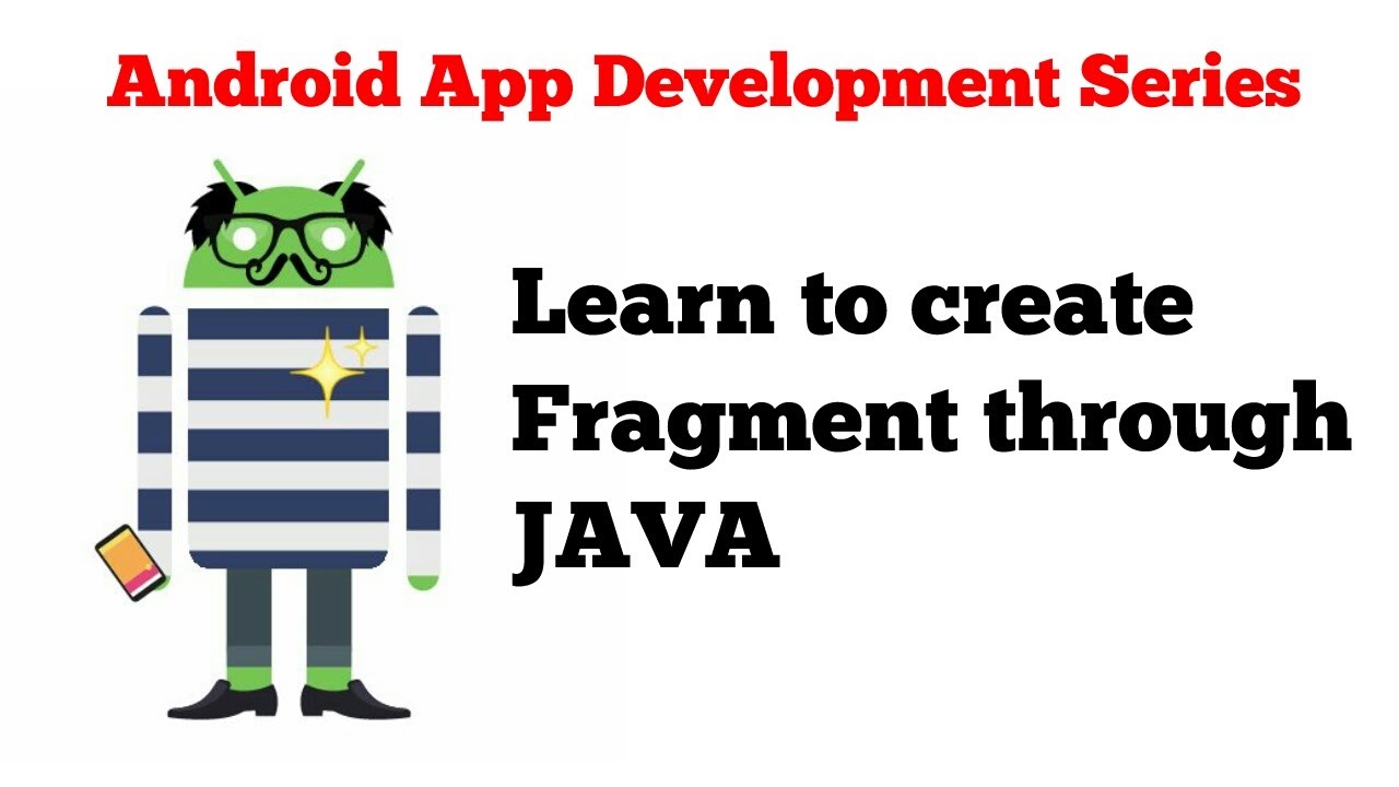 #3 Android Fragments tutorial series - 5 - Creating fragments through Java