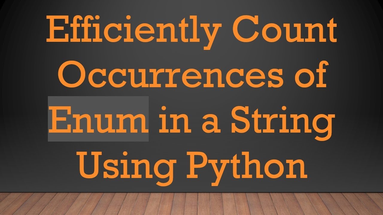 Efficiently Count Occurrences of Enum in a String Using Python