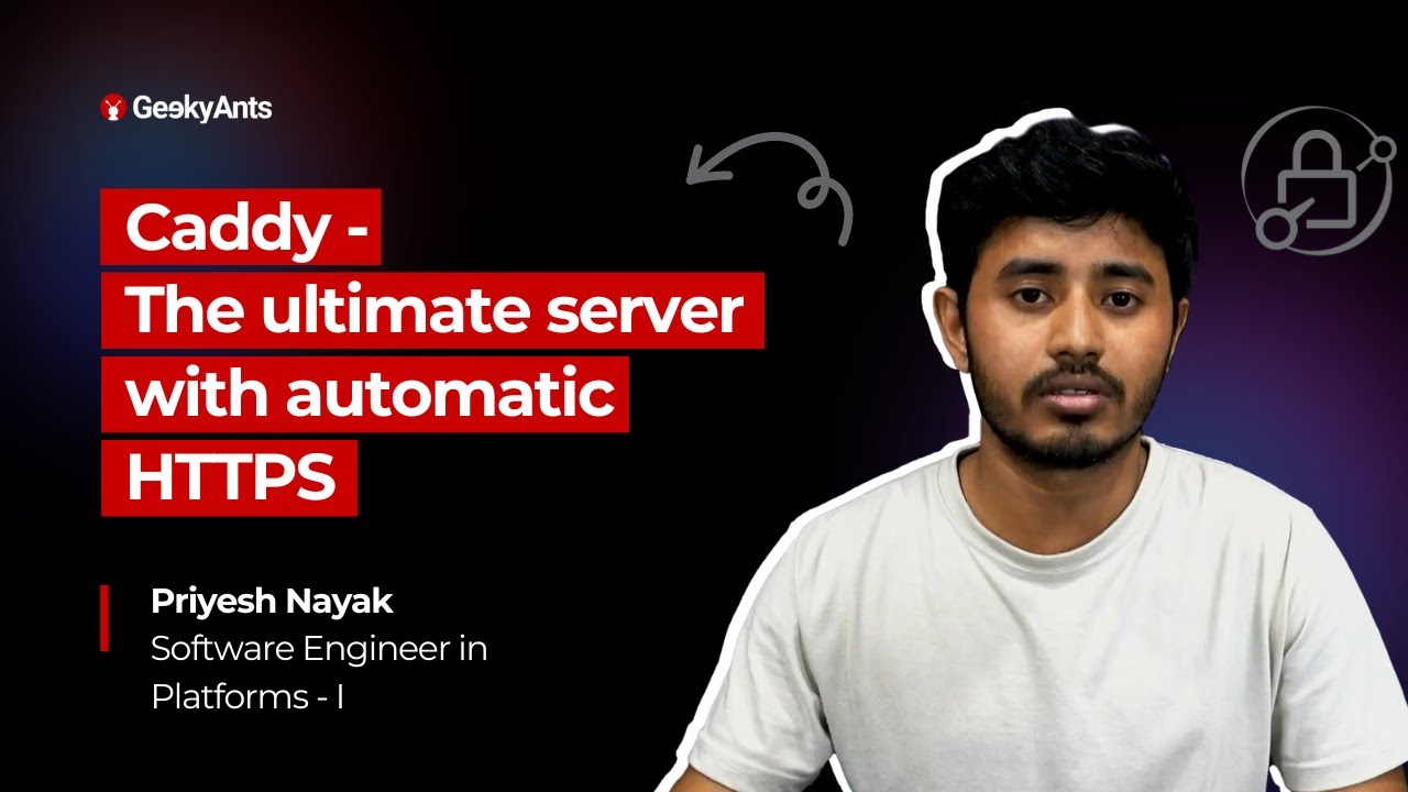 Caddy - The Ultimate Server With Automatic HTTPS | Priyesh Nayak | Tech Discussions | GeekyAnts