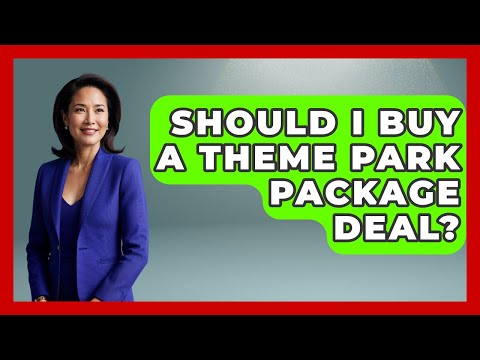 Should I Buy A Theme Park Package Deal? - Insider Theme Park Tips