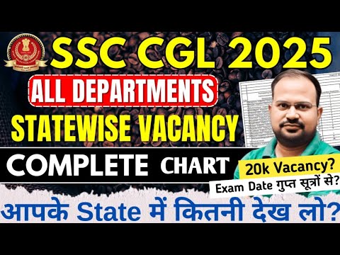 SSC CGL 2025 | all departments statewise vacancy chart | exam date गुप्त सूत्रों से? | 20k vacancy