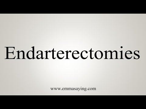 How To Say Endarterectomies