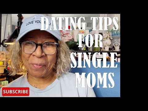 DATING TIPS FOR SINGLE MOMS : Relationship advice
